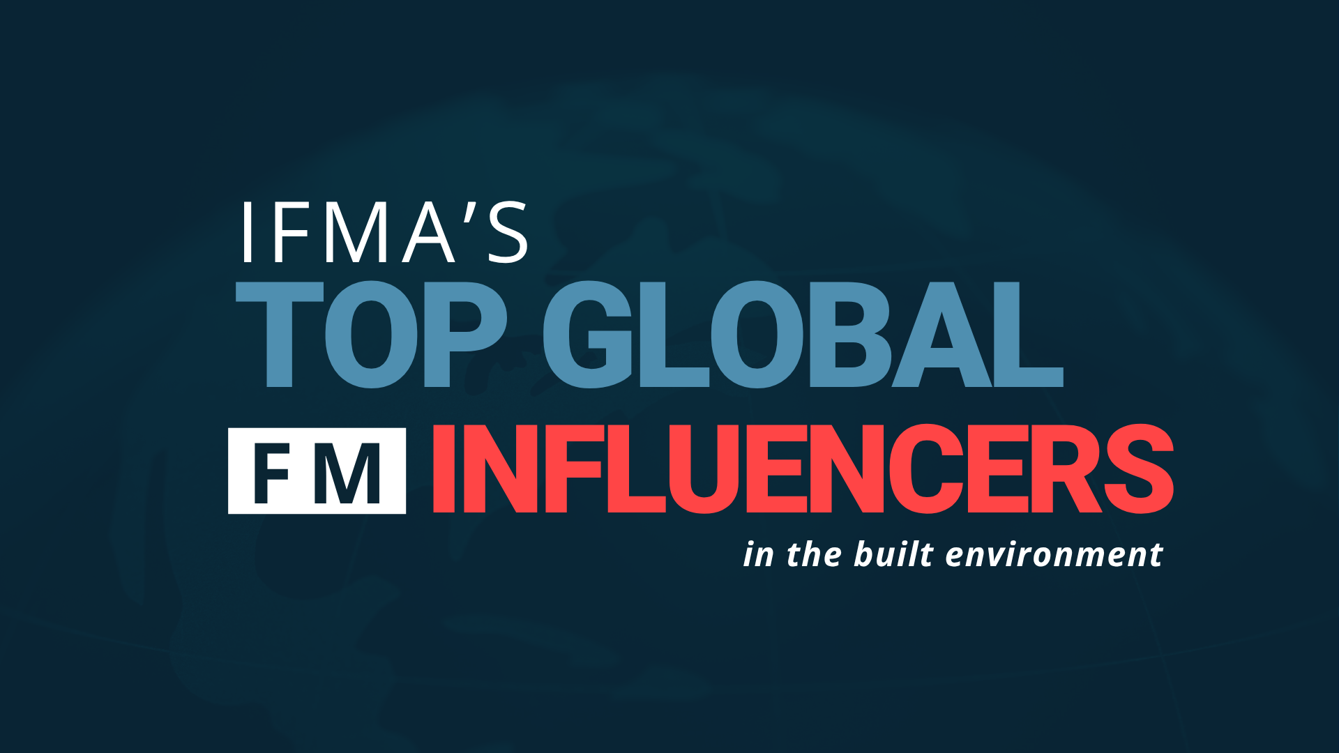 IFMA's Top Global FM Influencers
